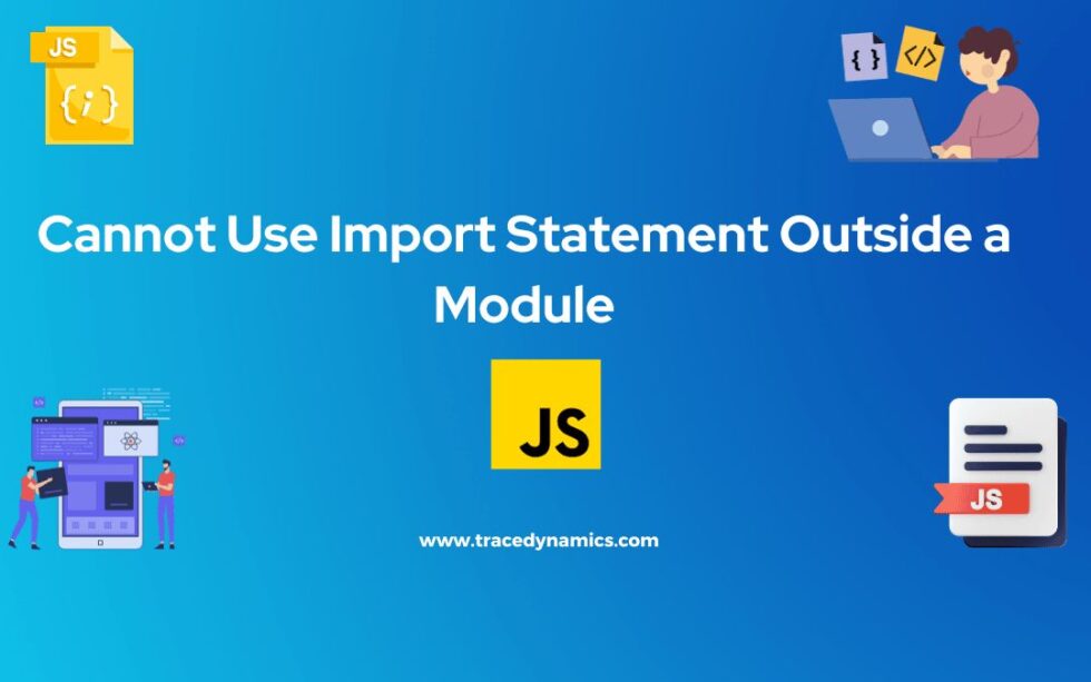 Cannot Use Import Statement Outside a Module: Solutions Cannot Use Import Statement Outside a Module: Solutions